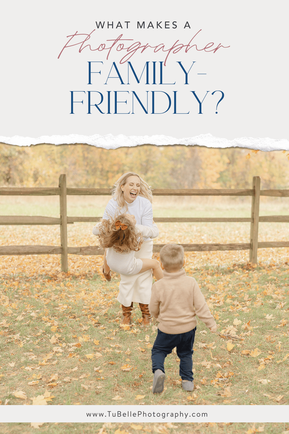 What Makes A Photographer Family-Friendly? - TuBelle Photography